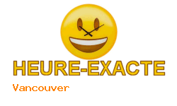 heure exacte a Vancouver - canada